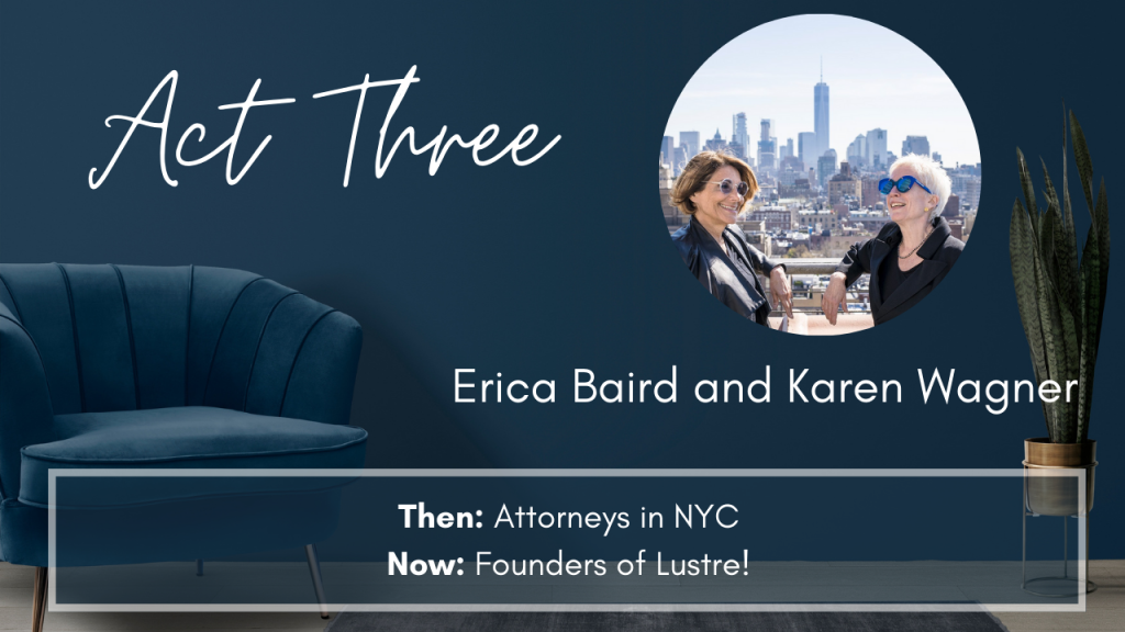 Erica & Karen on “Act Three” - Lustre